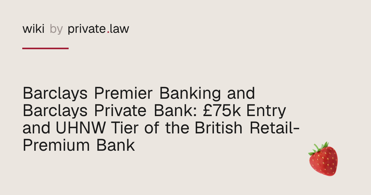 Barclays Premier & Private Bank: £75k Entry, UHNW Tier Guide